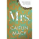 Mrs.: A Novel: Caitlin Macy: 9780316434157: Amazon.com: Books
