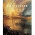 J. M. W. Turner: Painting Set Free: David Blayney Brown, Amy Concannon ...