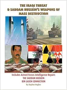 The Iraqi Threat & Saddam Hussein's Weapons of Mass Destruction: Hughes ...