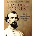 That Devil Forrest: Life of General Nathan Bedford Forrest: Wyeth, John ...