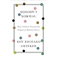 Amazon.com: Nobody's Normal: How Culture Created the Stigma of Mental ...