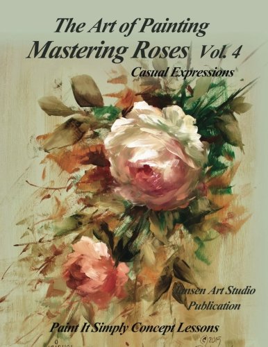Mastering Roses Vol. 4: Jansen, David W, Studio, Jansen Art ...