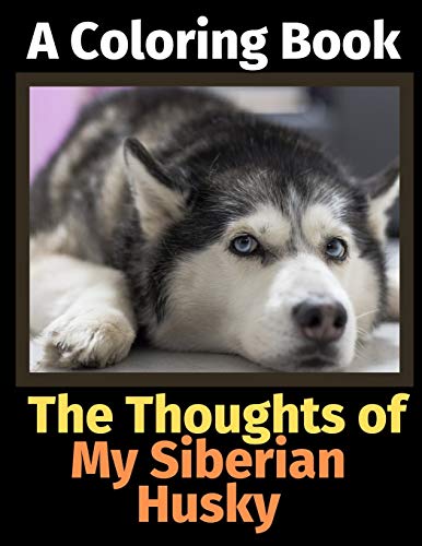 Amazon.com: The Thoughts of My Siberian Husky: A Coloring Book ...