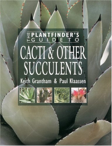 The Plantfinder's Guide to Cacti & Other Succulents: Grantham, Keith ...