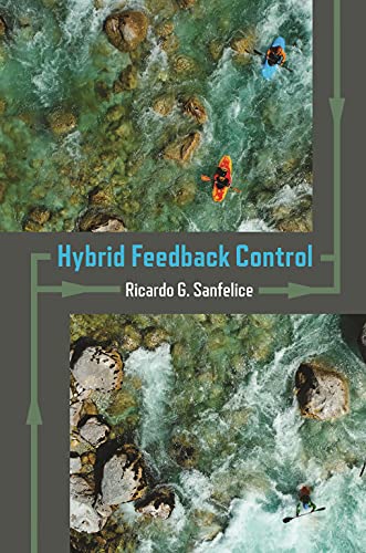 Hybrid Feedback Control: Sanfelice, Ricardo G.: 9780691180229: Books ...