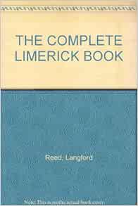 The Complete Limerick Book - The Origin, with About 350 Selected ...