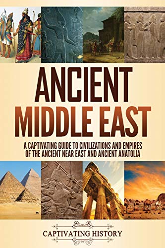 Ancient Middle East: A Captivating Guide to Civilizations and Empires ...