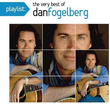 Playlist: The Very Best of Dan Fogelberg by Fogelberg, Dan [Music CD] by : Amazon.co.uk: Music