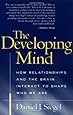 The Developing Mind: How Relationships and the Brain Interact to Shape ...