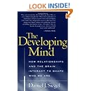 The Developing Mind: How Relationships and the Brain Interact to Shape ...