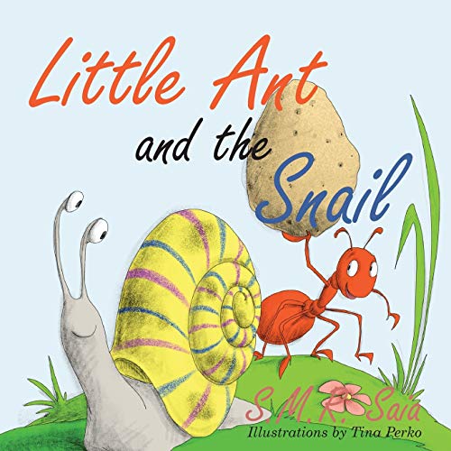 Little Ant and the Snail (Little Ant Books): Saia, S.M.R., Perko, Tina ...
