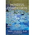 Mindful Compassion: How the Science of Compassion Can Help You ...