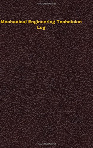 Mechanical Engineering Technician Log: Logbook, Journal - 102 pages, 5 ...