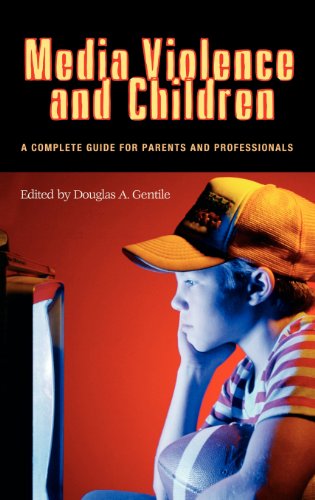 Media Violence and Children: A Complete Guide for Parents and ...