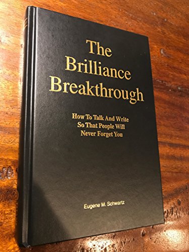 The Brilliance Breakthrough: How to Talk and Write So That People Will ...