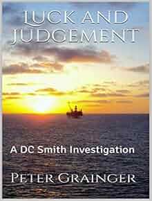Luck and Judgement (DC Smith Investigation): Peter Grainger, Gildart ...