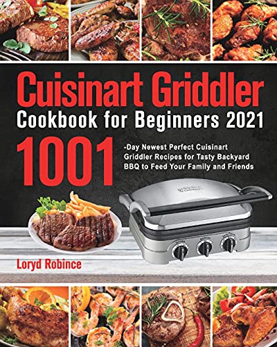 Cuisinart Griddler Cookbook for Beginners 2021: 1001-Day Newest Perfect ...