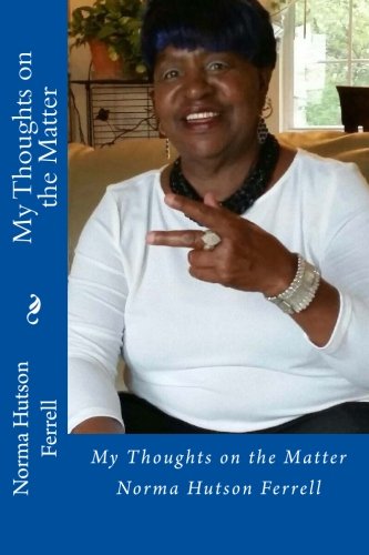My Thoughts on the Matter: Ferrell, Norma Hutson: 9781530644711: Amazon ...