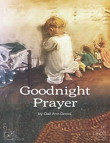Goodnight Prayer: Gross, Gail Ann: 9781734554700: Amazon.com: Books