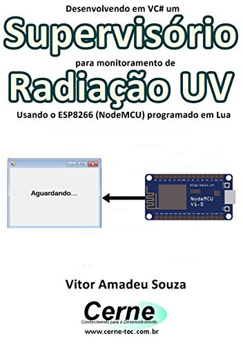 Desenvolvendo Em Vc Um Supervisório Para Monitoramento De Radiação Uv Usando O Esp8266 Nodemcu