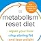 The Metabolism Reset Diet: Repair Your Liver, Stop Storing Fat, and Lose Weight Naturally ...