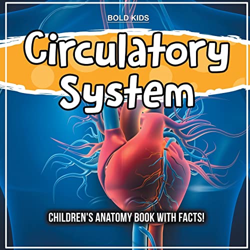 Circulatory System: Children's Anatomy Book With Facts!: Kids, Bold ...