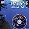 Ozeane: Atlas der Meere: Amazon.de: John Woodward, Dorrik Stow: Bücher