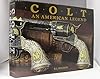 Colt, an American legend: The official history of Colt firearms from ...