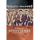 Willful Shadows: The Account of Sonny James and the Southern Gentlemen ...