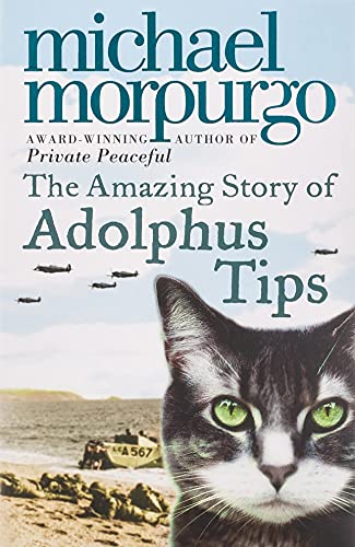 The Amazing Story of Adolphus Tips: Morpurgo, Michael: 9780007182466 ...