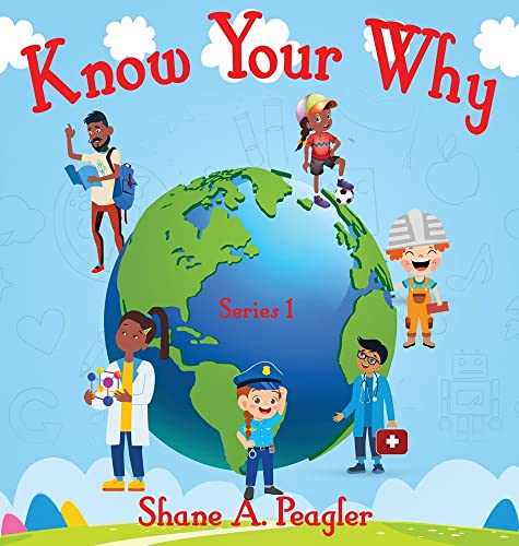 Know Your Why: Peagler, Shane A: 9781956292114: Amazon.com: Books