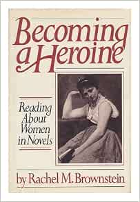 Becoming a Heroine: 2: Brownstein, Rachel M.: 9780670154432: Amazon.com ...