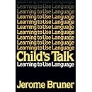Child's Talk: Learning to Use Language: Jerome Bruner: 9780393953459 ...