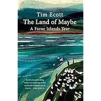 The Land of Maybe: A Faroe Islands Year: Ecott, Tim: 9781780725185 ...