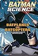 Batplanes and Batcopters: The Engineering Behind Batman's Wings (Batman ...