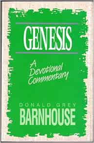Genesis: A Devotional Commentary: Barnhouse, Donald Grey: 9780310204718 ...