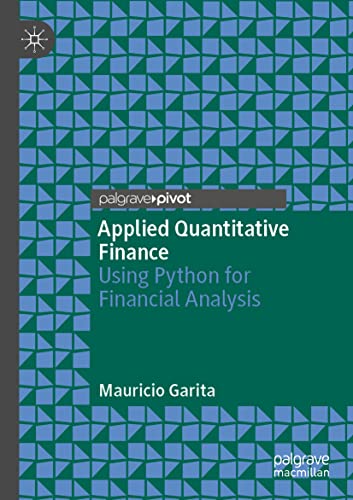 Applied Quantitative Finance: Using Python for Financial Analysis ...