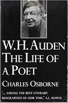W.H.Auden: The Life of a Poet: Amazon.co.uk: Osborne, Charles ...