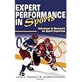 Expert Performance in Sports: Advances in Research on Sport Expertise ...