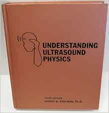 Understanding Ultrasound Physics, Third Edition: Edelman, Sidney K ...