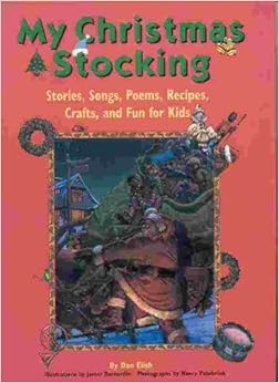 My Christmas Stocking: Stories, Songs, Poems, Recipes, Crafts, and Fun ...