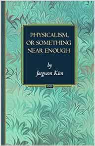 Physicalism, or Something Near Enough (Princeton Monographs in ...