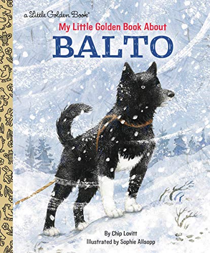 My Little Golden Book About Balto: Lovitt, Charles, Allsopp, Sophie ...