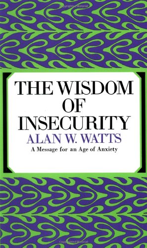 The Wisdom of Insecurity: Watts, Alan W.: 9780394704685: Amazon.com: Books