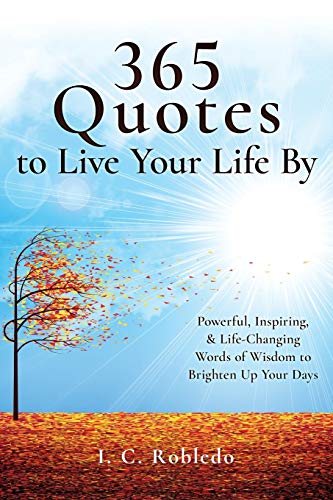 365 Quotes to Live Your Life By: Powerful, Inspiring, & Life-Changing ...