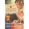A Daughter's Inheritance (Broadmoor Legacy, Book 1): Peterson, Tracie, Miller, Judith ...
