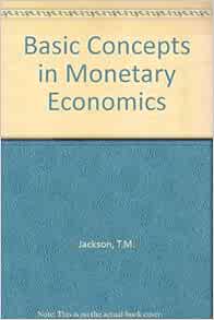 Monetary Economics (Basic Concepts): Jackson, T. M.: 9780946973378 ...