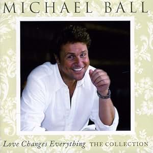 MICHAEL BALL - Love Changes Everything: Collection - Amazon.com Music
