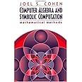 Computer Algebra and Symbolic Computation: Cohen, Joel S ...