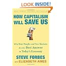 How Capitalism Will Save Us: Why Free People and Free Markets Are the ...